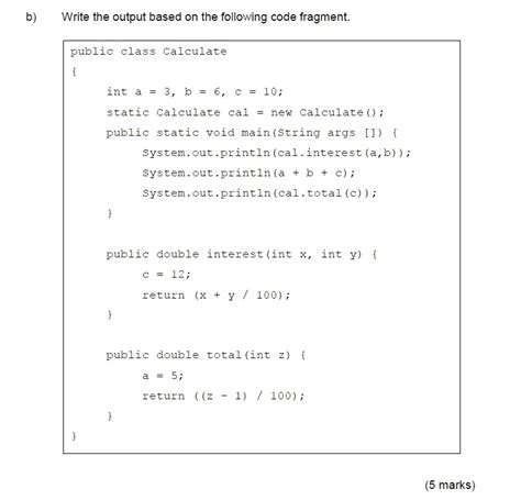 Solved B Write The Output Based On The Following Code Fragment Public Class Calculate Int A3