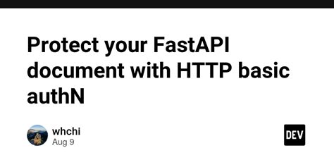 Protect Your Fastapi Document With Basic Authn Dev Community