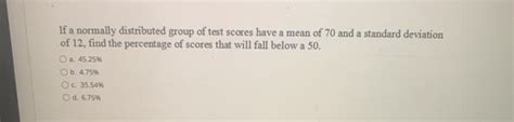 Solved If A Normally Distributed Group Of Test Scores Have A