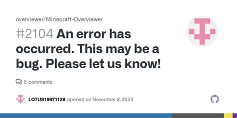 An Error Has Occurred This May Be A Bug Please Let Us Know · Issue