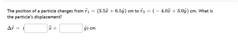 Solved The Position Of A Particle Changes From The Chegg Com