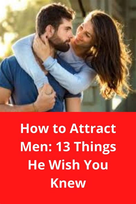 How To Attract Men 13 Things He Wish You Knew