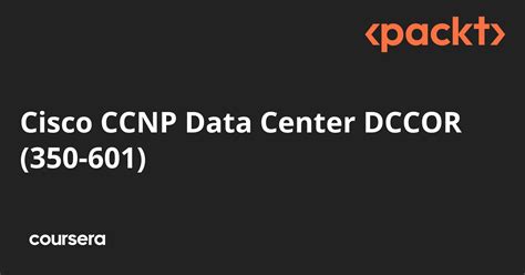 Cisco Ccnp Data Center Dccor 350 601 Coursera
