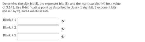 Solved Determine The Sign Bit S The Exponent Bits E Chegg Com