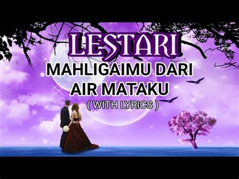 Lestari Mahligaimu Dari Air Mataku With Lyric Youtube