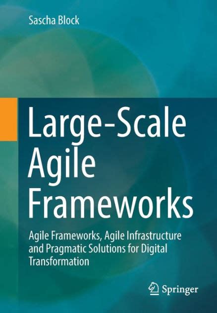 Large Scale Agile Frameworks Agile Frameworks Agile Infrastructure