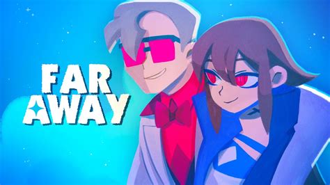 Halacg X Cg5 Far Away Animated Music Video Youtube