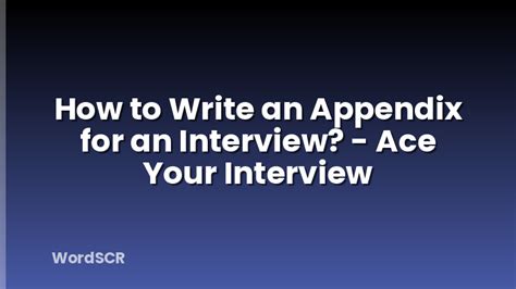 How To Write An Appendix For An Interview Ace Your Interview Wordscr