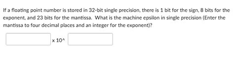 Solved If A Floating Point Number Is Stored In 32 Bit Single Precision