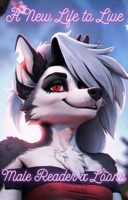 A New Life To Live Male Reader X Loona Unprofessional Help The Rabbi Wattpad