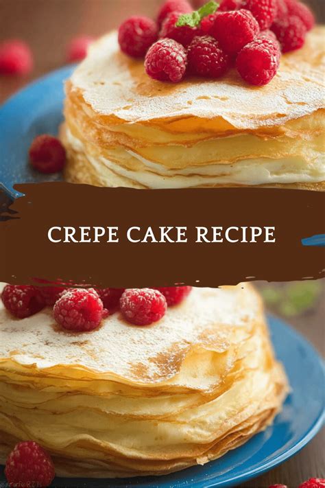 Crepe Cake Recipe Easy Steps For A Moist Delicious Treat