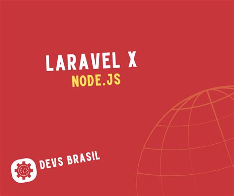Laravel X Nodejs Qual Tecnologia Escolher Para Seu Projeto