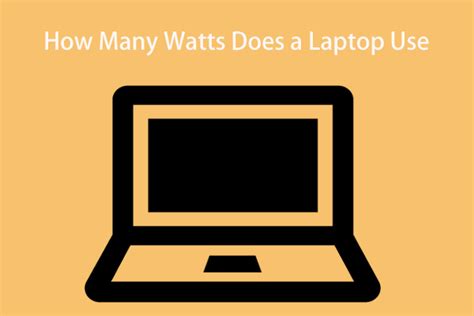 How Many Watts Does A Laptop Use A Guide Is Here For You