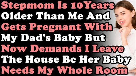 Stepmom Is 10Years Older Than Me Gets Pregnant With My Dad S Baby