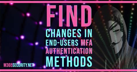 Find Changes In End Users MFA Authentication Methods Microsoft Security Blog By Pontus