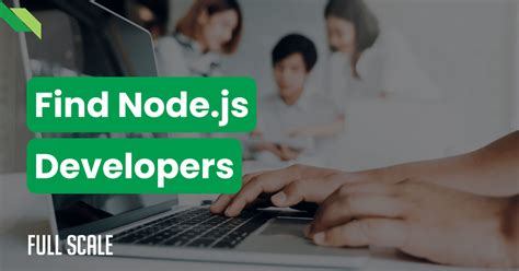 Mastering The Art Of Hiring The Ultimate Guide To Find Node Js Developers