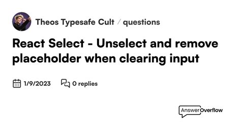 React Select Unselect And Remove Placeholder When Clearing Input Theos Typesafe Cult