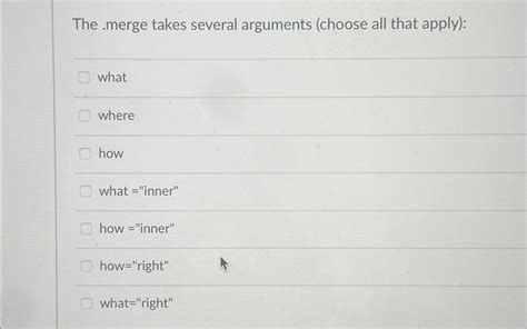 Solved The Merge Takes Several Arguments Choose All That Chegg
