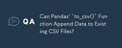 Pandas `tocsv` 函數可以將資料追加到現有的 Csv 檔案嗎？ Python教學 Php中文網