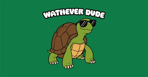 Whatever Dude Chill Turtle With Sunglasses Chill Vibes T Shirt