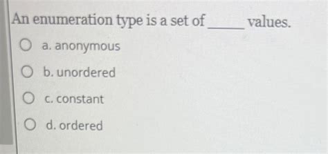 Solved An Enumeration Type Is A Set Of Qa ﻿anonymousb