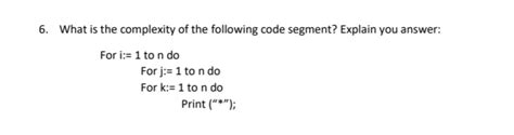 Solved 6 What Is The Complexity Of The Following Code