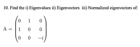 Solved Find The I Eigenvalues Ii Eigenvectors Iii Chegg
