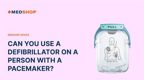 Can You Use A Defibrillator On A Person With A Pacemaker Medshop