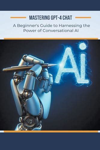 Mastering Gpt 4 Chat A Beginners Guide To Harnessing The Power Of