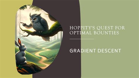 gradient descent hoppity s quest for the valley of optimal bounties