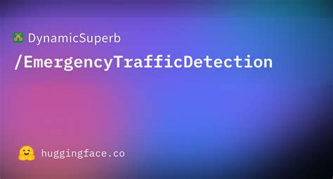 Dynamicsuperb Emergencytrafficdetection · Datasets At Hugging Face