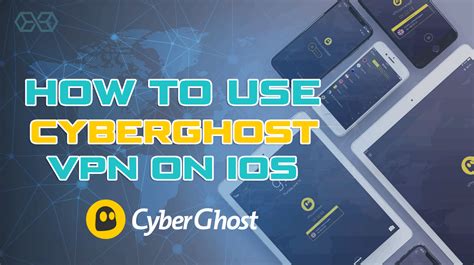 How To Use CyberGhost VPN On IOS Edition