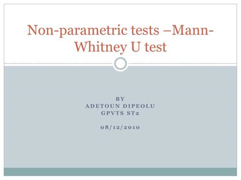 Ppt Non Parametric Tests Mann Whitney U Test Powerpoint Presentation Id 3205312