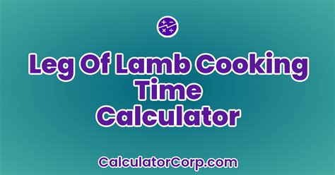 Leg Of Lamb Cooking Time Calculator