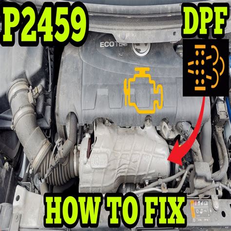 Vauxhall P2459 Dpf Regeneration Restriction How To Fix Guidance