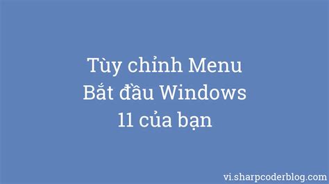 Tùy Chỉnh Menu Bắt đầu Windows 11 Của Bạn Sharp Coder Blog