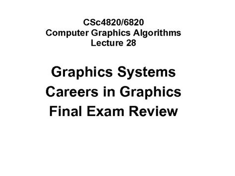 Csc 4820 6820 Computer Graphics Algorithms Lecture 28 Graphics