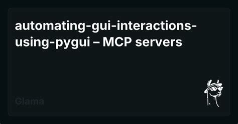 Automating Gui Interactions Using Pygui Mcp Servers Glama