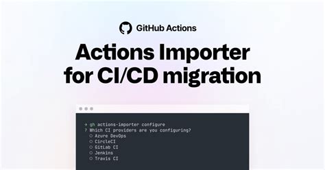 Github Actions Importer Is Now Generally Available The Github Blog