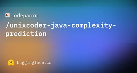 Codeparrot Unixcoder Java Complexity Prediction Hugging Face