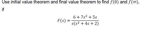 Solved Use Initial Value Theorem And Final Value Theorem To