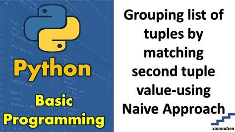 Grouping List Of Tuples By Matching Second Tuple Value Using Naive Approach Youtube