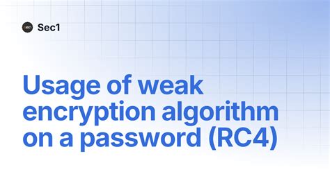 Usage Of Weak Encryption Algorithm On A Password Rc4 Sec1 Usage Of Weak Encryption Algorithm On A Password Rc4 Sec1