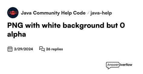 Png With White Background But 0 Alpha Java Community Help Code Learn