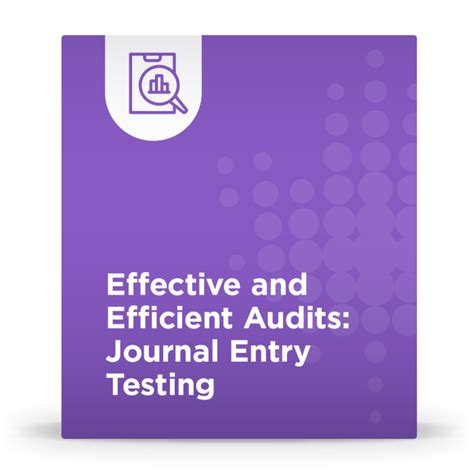 Effective And Efficient Audits Journal Entry Testing