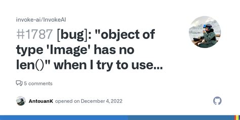 Bug Object Of Type Image Has No Len When I Try To Use Img2img · Issue 1787 · Invoke Ai