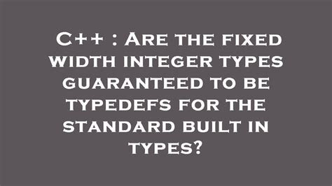 C Are The Fixed Width Integer Types Guaranteed To Be Typedefs For