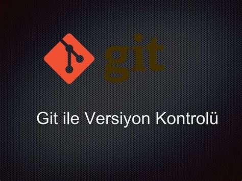 Git Ile Versiyon Kontrolü Pptx