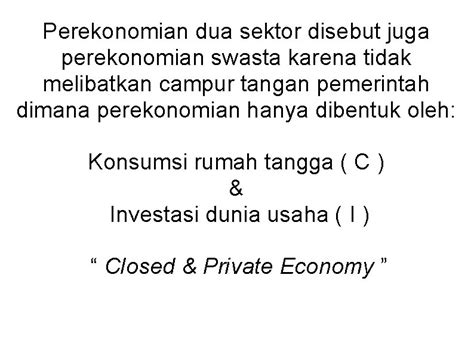 Keseimbangan Perekonomian Sektor Perekonomian Dua Sektor Disebut