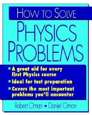 How To Solve Physics Problems College Course S By Robert Oman Goodreads